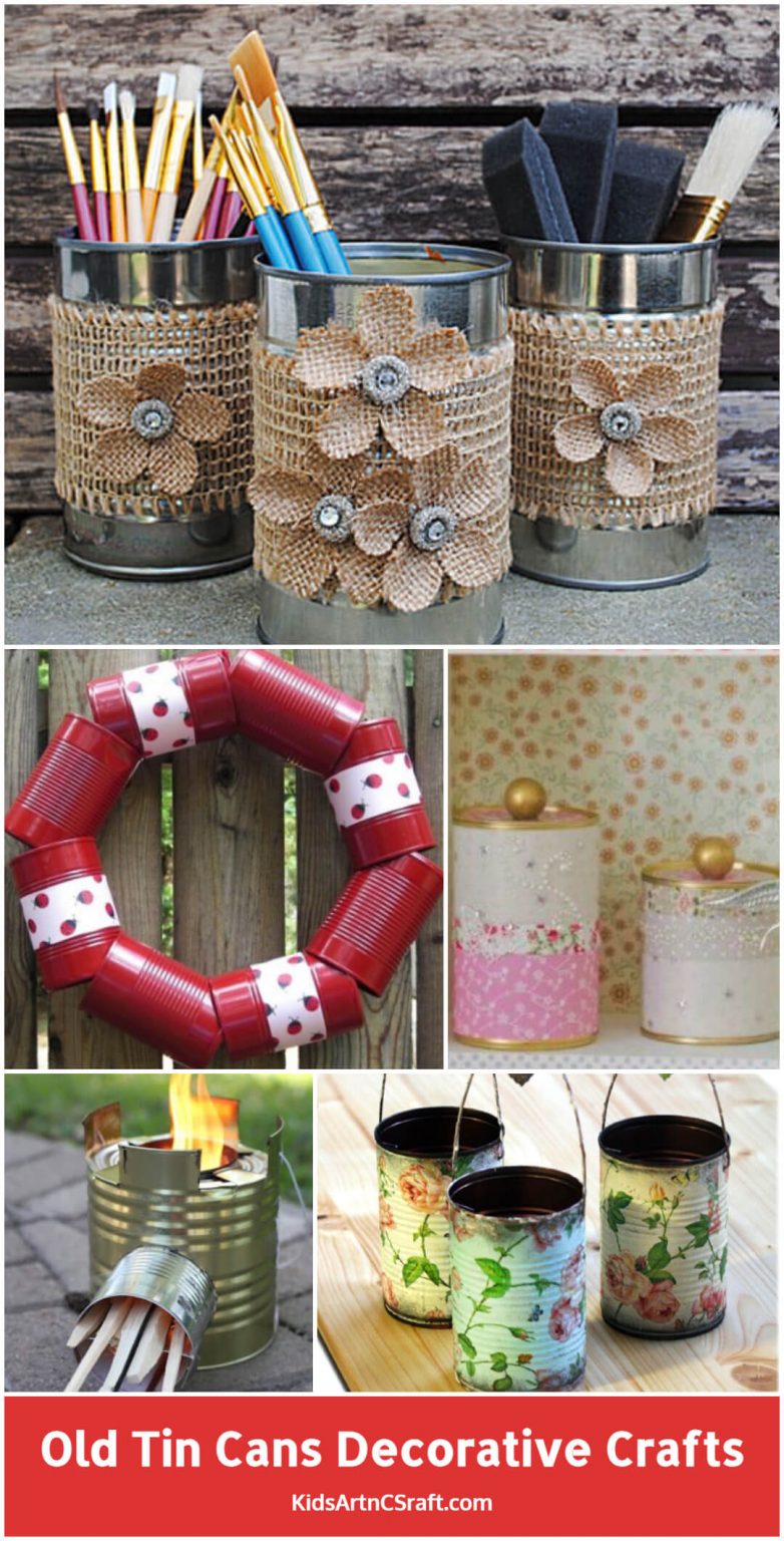 20+ Creative Ways to Decorate Old Tin Cans for Your Home - Kids Art & Craft
